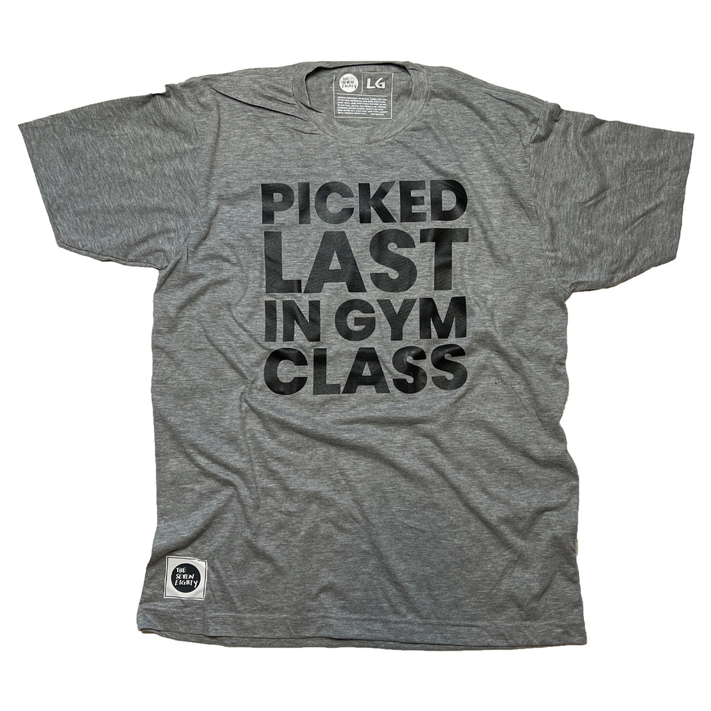 PICKED LAST IN GYM CLASS Tee – The Seven Eighty